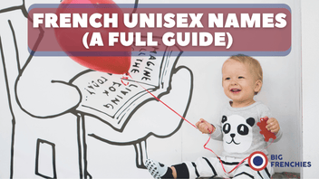 100+ French Unisex Names (with Meanings and Pronunciation) – BIG FRENCHIES