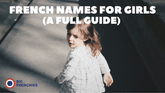 100+ French Unisex Names (with Meanings and Pronunciation) – BIG FRENCHIES